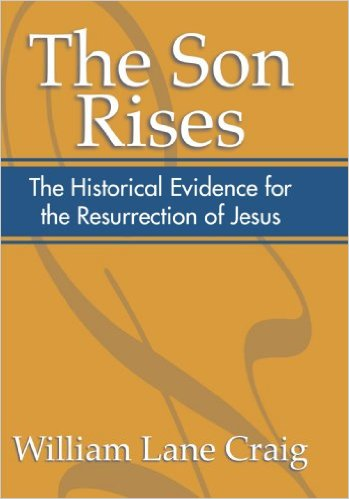 The Son Rises: Historical Evidence for the Resurrection of Jesus | The ...